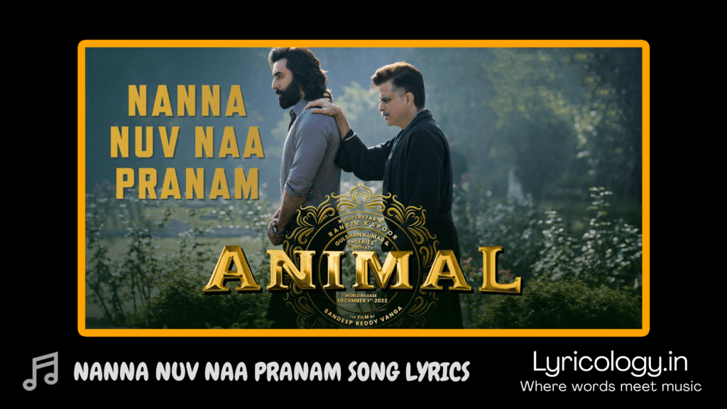 Nanna Nuv Naa Pranam Song Lyrics – ANIMAL Telugu Movie | Lyricology.in