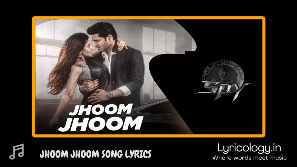 Jhoom Jhoom Song Lyrics – Spy Telugu Movie | Lyricology.in